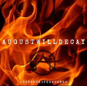 A U G U S T W I L L D E C A Y (self titled) (CD NOW AVAILABLE) (10-1 ...
